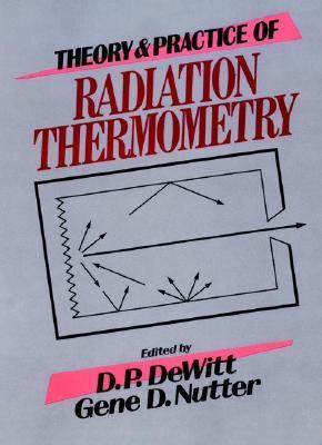 Theory and Practice of Radiation Thermometry by David P. DeWitt | Goodreads