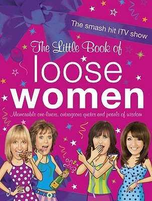 The Little Book of Loose Women by Loose Women | Goodreads