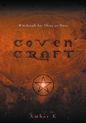 Coven Craft: Witchcraft for Three or More by Amber K. | Goodreads