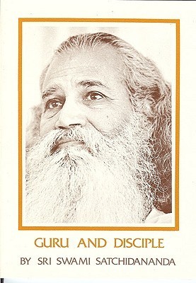 Guru and Disciple by Satchidananda | Goodreads
