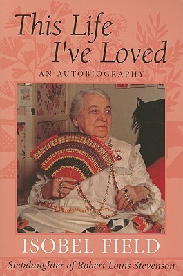 This Life I've Loved: An Autobiography by Isobel Field | Goodreads