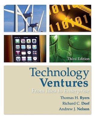 Technology Ventures: From Idea to Enterprise by Thomas Byers | Goodreads