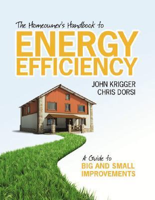 The Homeowner's Handbook to Energy Efficiency: A Guide to Big and Small ...