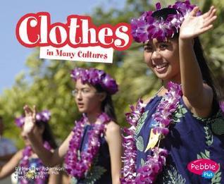 Clothes in Many Cultures (Life Around the World) by Heather Adamson ...