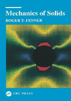 Mechanics of Solids by Roger T. Fenner | Goodreads