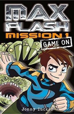 Max Flash: Mission 1: Game On by Jonny Zucker | Goodreads