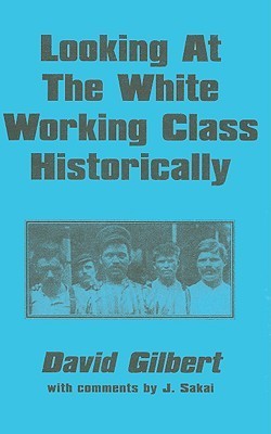 Looking At The White Working Class Historically by David Gilbert ...