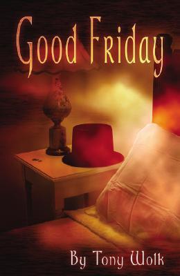 Good Friday (The Out of Time Series) by Tony Wolk | Goodreads