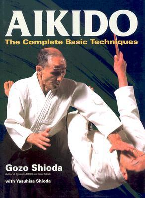 Aikido: The Complete Basic Techniques by Gozo Shioda | Goodreads