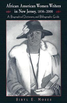 African American Women Writers in New Jersey, 1836-2000: A Biographical ...