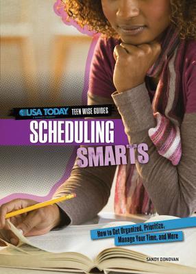 Scheduling Smarts: How to Get Organized, Prioritize, Manage Your Time ...