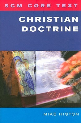 SCM Core Text: Christian Doctrine by Mike Higton | Goodreads