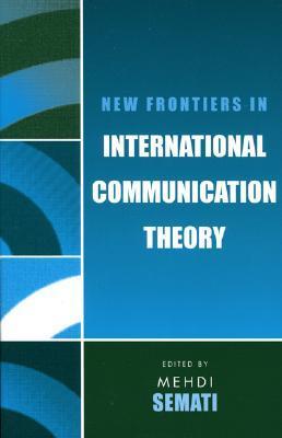 New Frontiers in International Communication Theory by Mehdi Semati ...