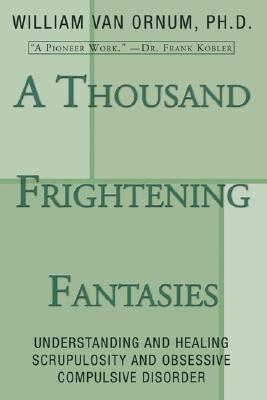 A Thousand Frightening Fantasies: Understanding and Healing ...