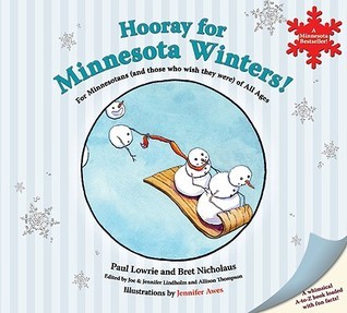 Hooray for Minnesota Winters!: For Minnesotans and Those Who Wish They ...
