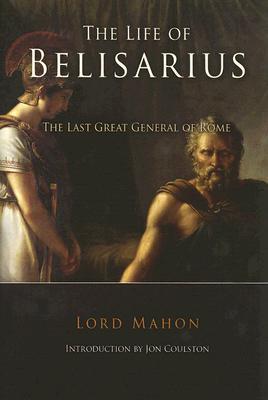 The Life Of Belisarius by Philip Henry Stanhope | Goodreads