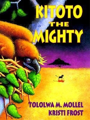 Kitoto the Mighty by Tololwa M. Mollel | Goodreads