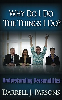 Why Do I Do the Things I Do?: Understanding Personalities by Darrell ...