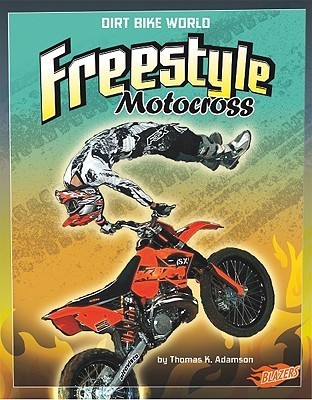 Freestyle Motocross (Blazers: Dirt Bike World) by Thomas K. Adamson ...