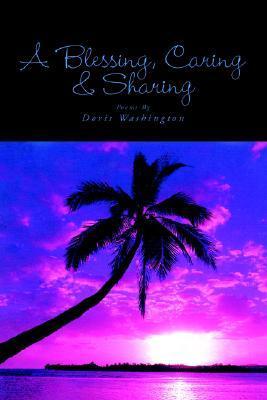 A Blessing, Caring & Sharing: Poems By Doris Washington by Doris ...