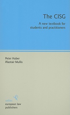 The CISG: A New Textbook for Students and Practitioners by Peter Huber ...