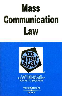 Carter, Dee and Zuckman's Mass Communication Law in a Nutshell, 6th by ...