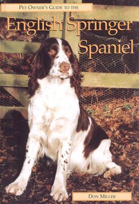 Pet Owner's Guide to the English Springer Spaniel by Don Miller | Goodreads