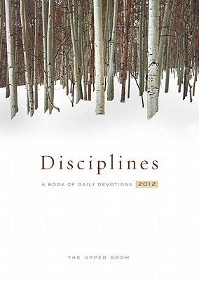 The Upper Room Disciplines 2012 by Upper Room Books | Goodreads