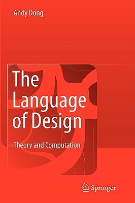 The Language of Design: Theory and Computation by Andy Dong | Goodreads