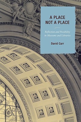 A Place Not a Place: Reflection and Possibility in Museums and ...