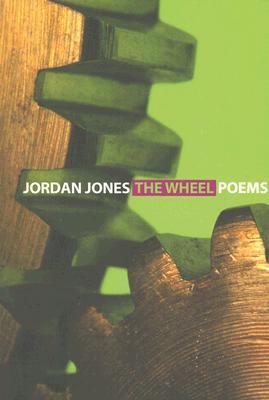 The Wheel: Poems by Jordan Douglas Jones | Goodreads