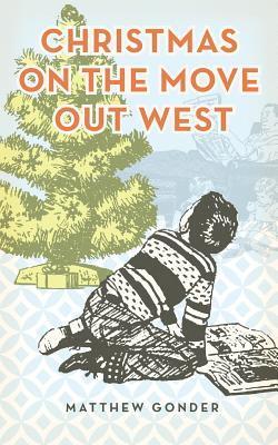 Christmas On The Move Out West by Matthew Gonder | Goodreads