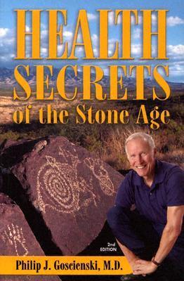 Health Secrets of the Stone Age by Philip J. Goscienski | Goodreads