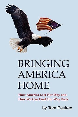 Bringing America Home by Tom Pauken | Goodreads