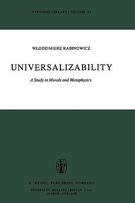 Universalizability: A Study in Morals and Metaphysics by Włodzimierz ...