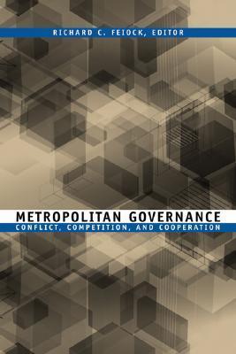 Metropolitan Governance: Conflict, Competition, and Cooperation by ...