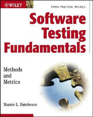 Software Testing Fundamentals: Methods and Metrics by Marnie L ...