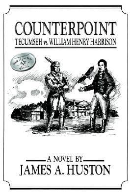Counterpoint: Tecumseh vs. William Henry Harrison by James A. Huston ...