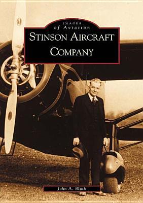 Stinson Aircraft Company, Michigan by John A. Bluth | Goodreads