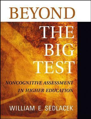 Beyond the Big Test: Noncognitive Assessment in Higher Education by ...