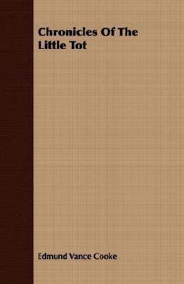 Chronicles of the Little Tot by Edmund Vance Cooke | Goodreads