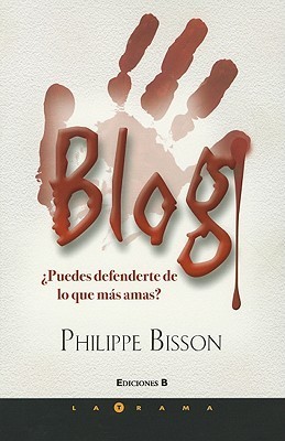 Blog, ¿Puedes defenderte de lo que mas amas? by Philippe Bisson | Goodreads