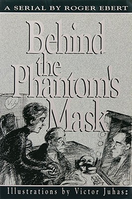 Behind the Phantom's Mask by Roger Ebert | Goodreads
