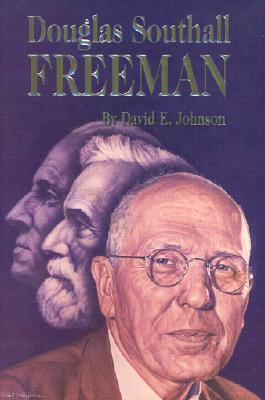 Douglas Southall Freeman by David E. Johnson | Goodreads