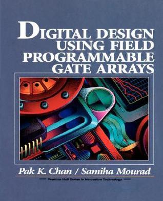 Digital System Design Using Field Programmable Gate Arrays by Pak K ...