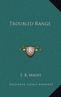 Troubled Range by E.B. Mann | Goodreads