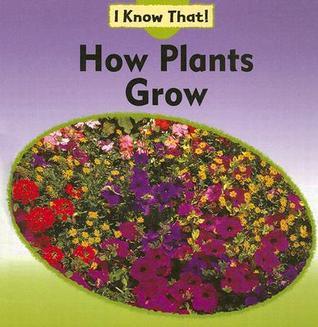 How Plants Grow by Claire Llewellyn | Goodreads