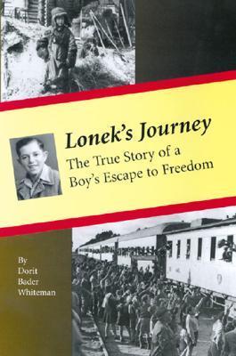 Lonek's Journey: The True Story of a Boy's Escape to Freedom by Dorit ...