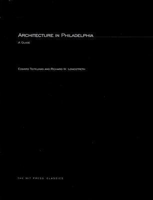 Architecture in Philadelphia (Mit Press) by Edward Teitelman | Goodreads