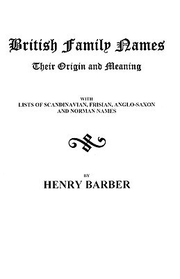 British Family Names : Their Origin and Meaning by Henry Barber | Goodreads